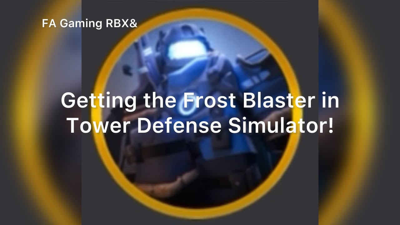 Getting The TDS Frost Blaster | Roblox | FA Gaming RBX& - YouTube