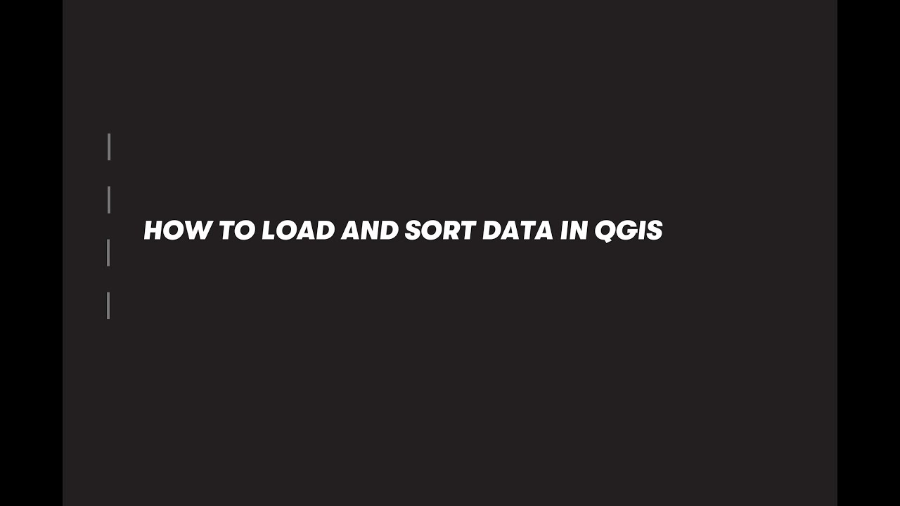 HOW TO LOAD AND SORT DATA IN QGIS - YouTube