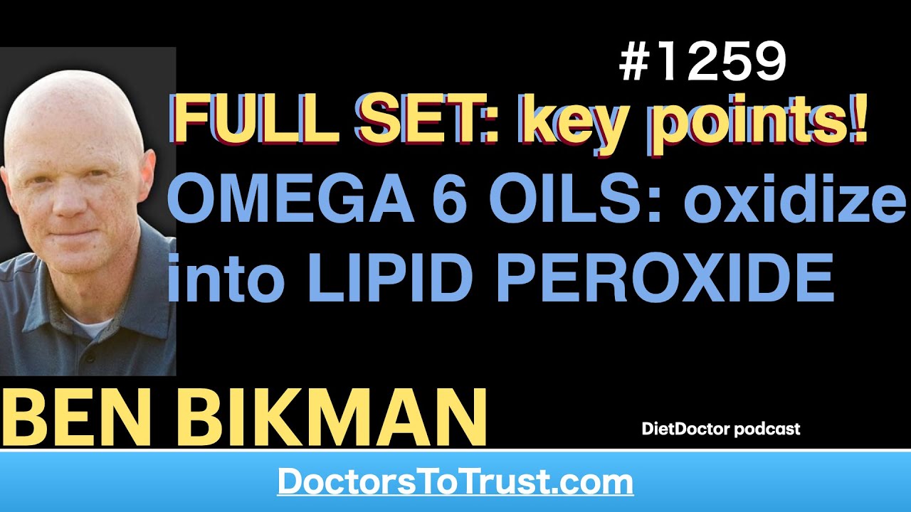 BEN BIKMAN | FULL SET: key points! OMEGA 6 OILS: oxidize into LIPID ...