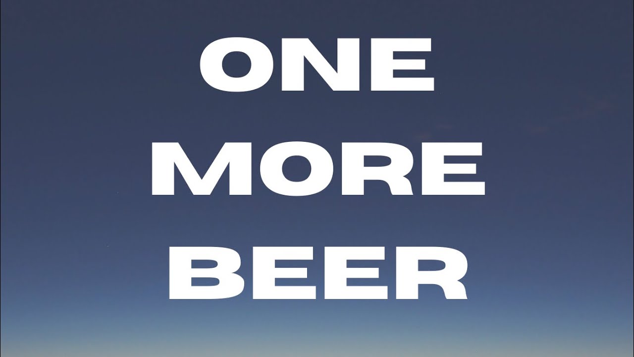 One More Beer - YouTube
