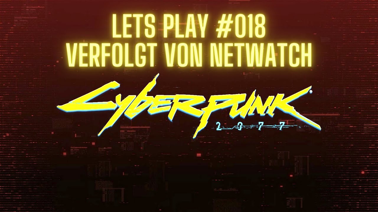 Cyberpunk 2077 Let's Play #018 - Verfolgt von NetWatch [Deutsch/HD ...