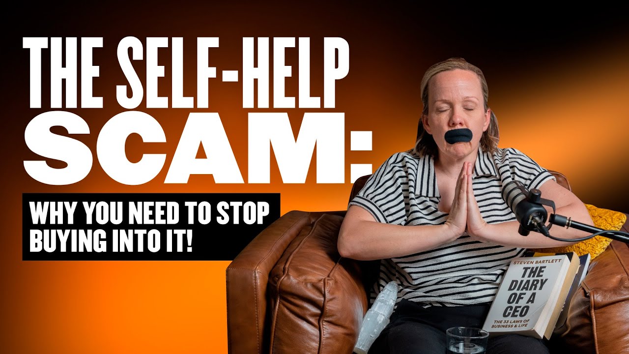 The Self-Help Scam: Why You Need to Stop Buying Into It! - YouTube