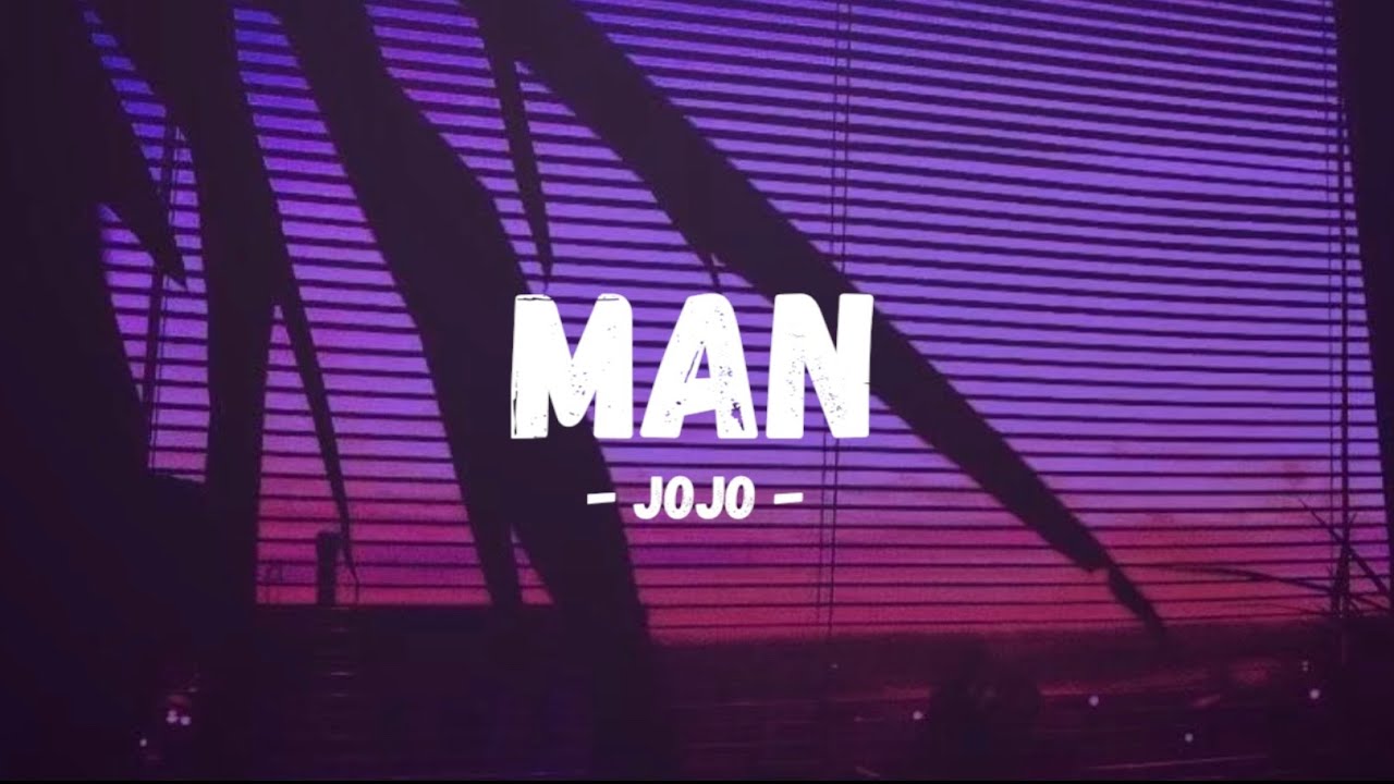 JoJo - Man (Lyrics) - YouTube