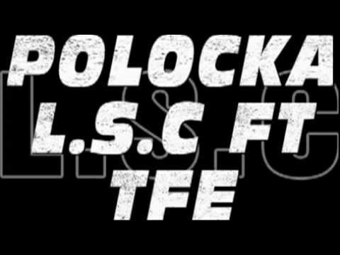 L.s.C ft TFE-POLOCKA - YouTube