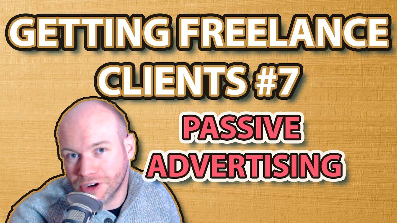 Getting Freelance Clients | # 7 Passive Advertising - YouTube