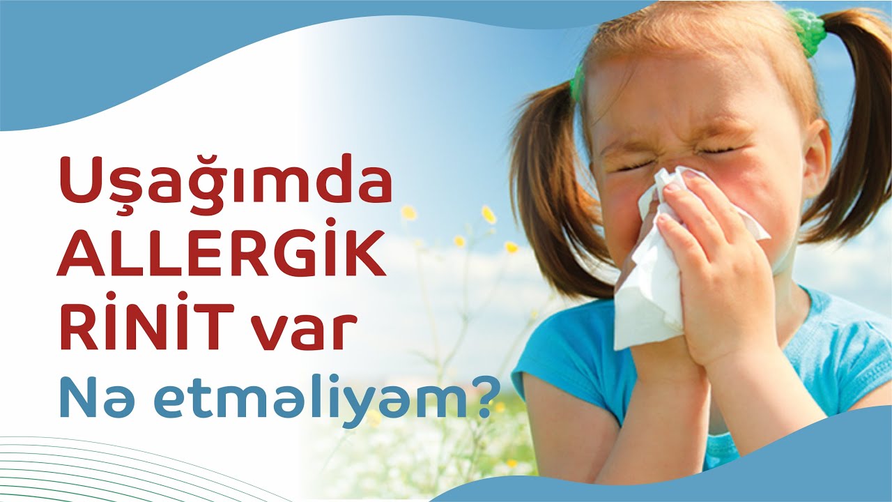 Uşağımda allergik rinit var, nə etməliyəm? İnteqrativ Tibb ilə müalicə ...