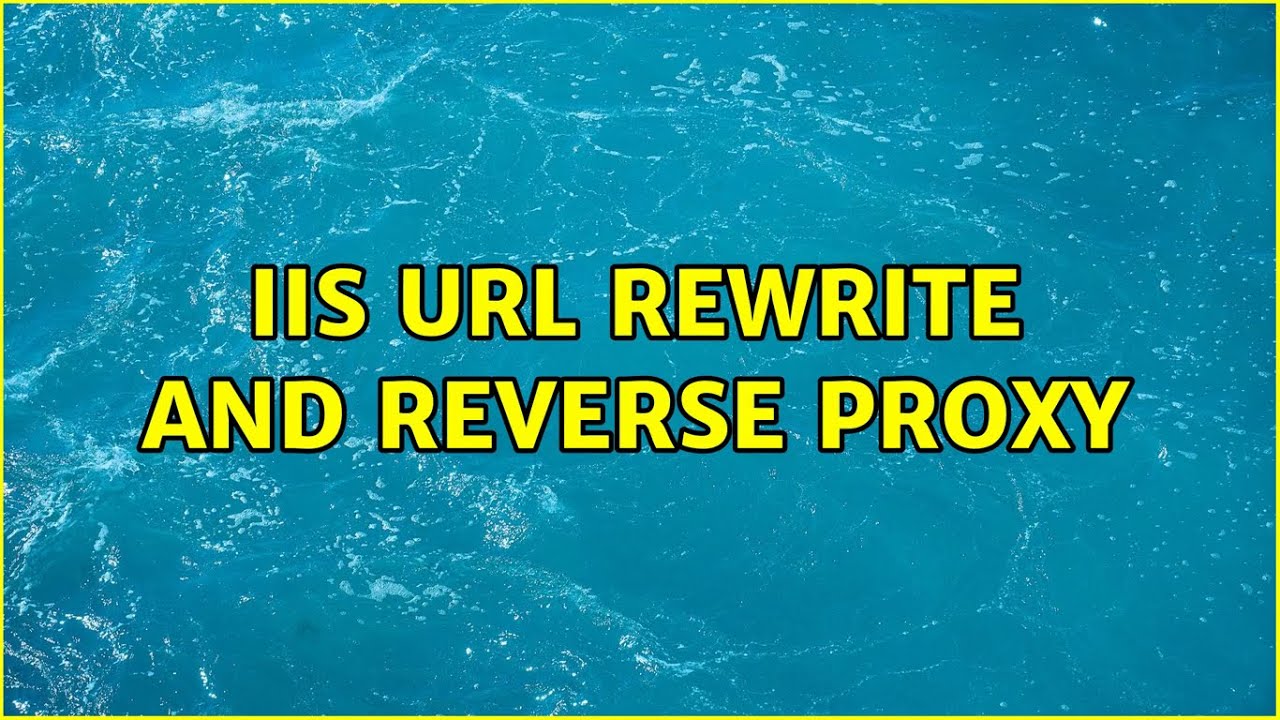 IIS URL Rewrite And Reverse Proxy YouTube iis-url-rewrite-and-reverse-proxy-youtube