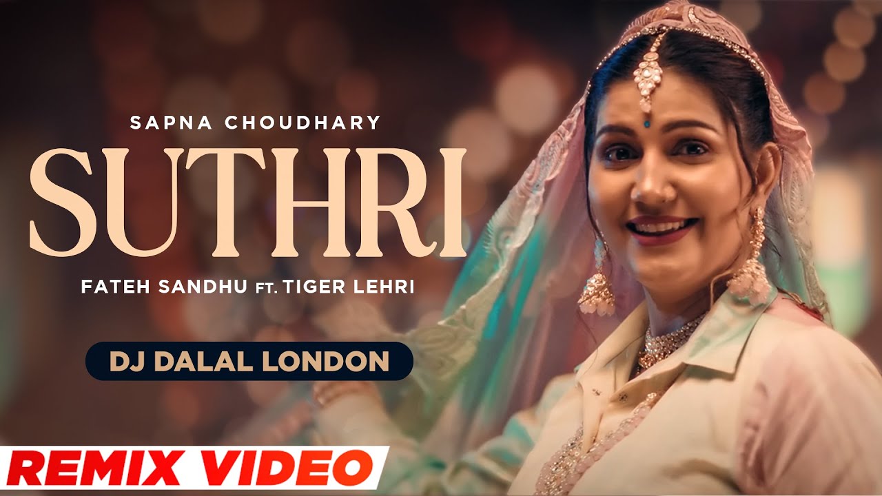 Suthri (Remix Video) | Sapna Choudhary | Fateh Sandhu | DJ DALAL ...