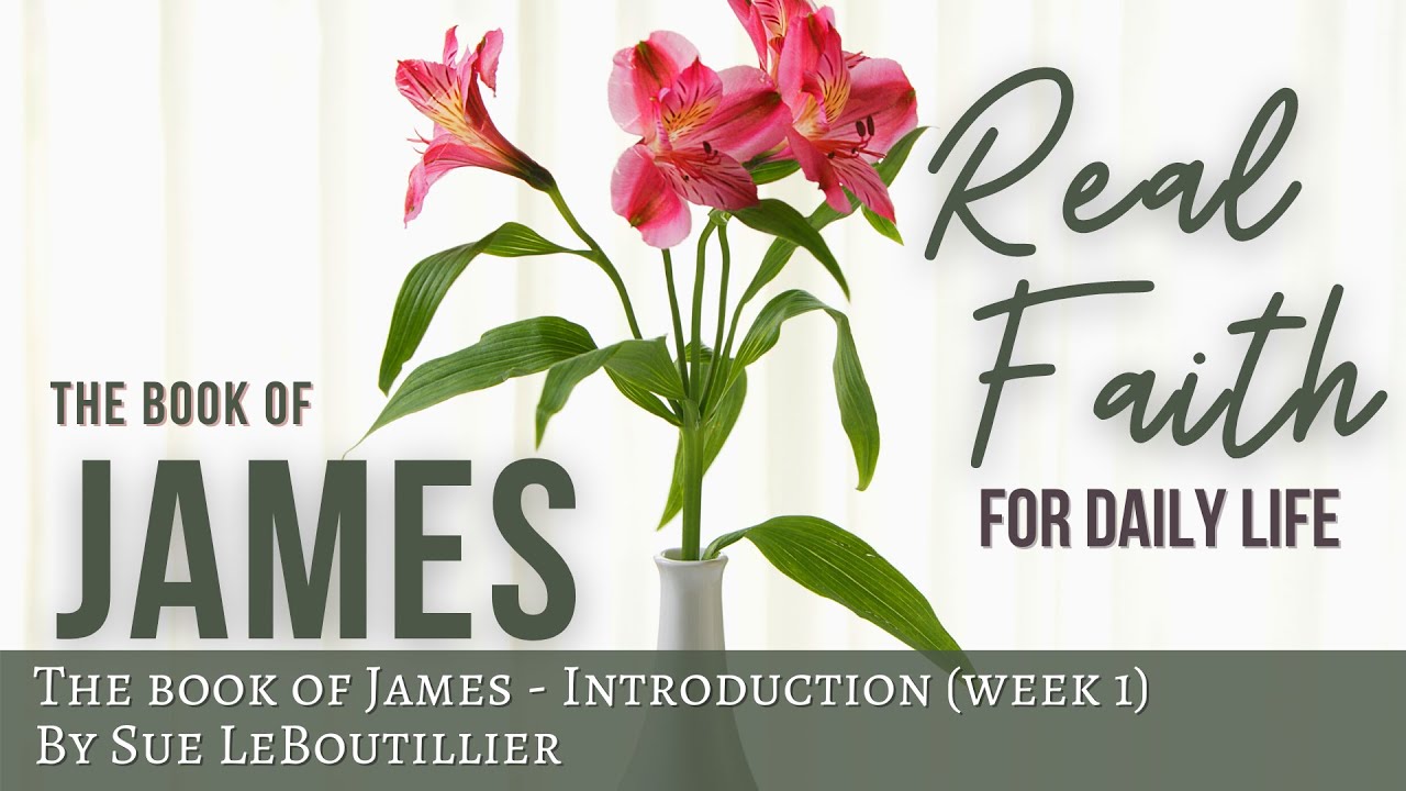 James - Introduction • Real Faith for Daily Life - YouTube