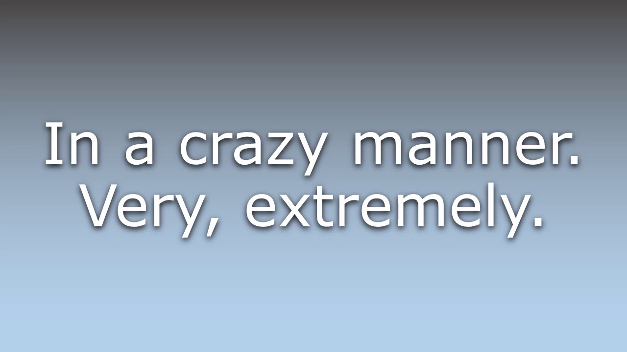 What does Crazily mean? - YouTube