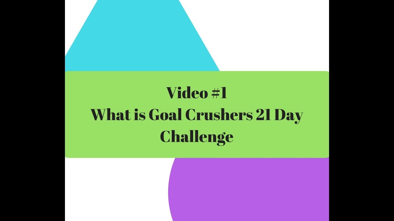 Video #1: Goal Crushers 21 Day Challenge INTRO - YouTube