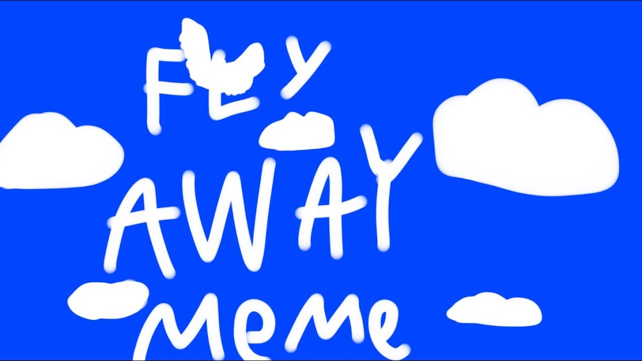Fly away meme | original | animation - YouTube
