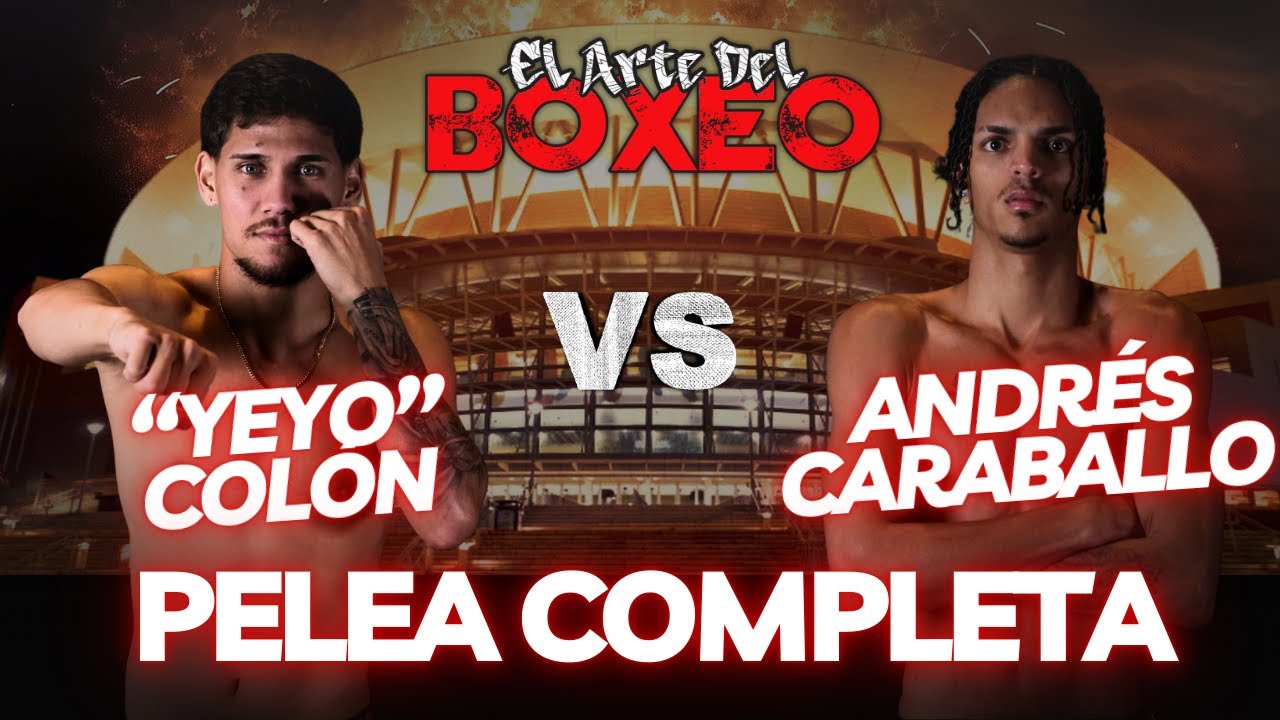 William "Yeyo" Colón vs Andrés Caraballo | PELEA COMPLETA | EL ARTE DEL ...