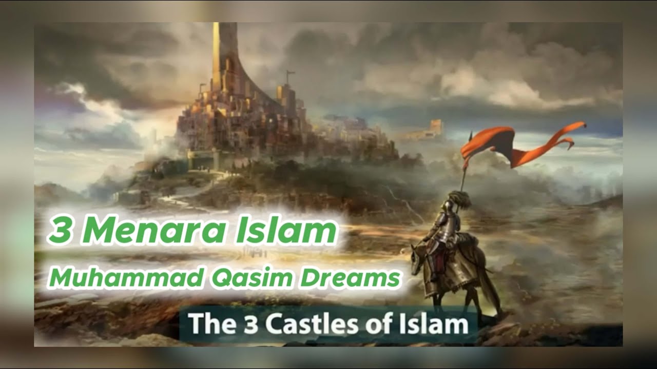 The 3 Castle of Islam | Muhammad Qasim Dreams - YouTube