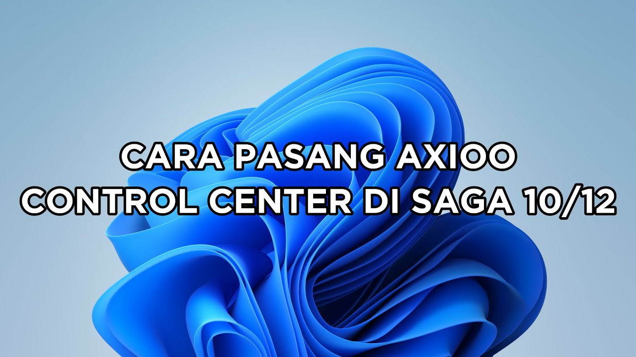 Cara Pasang Axioo Control Center di SAGA 10/12 - YouTube
