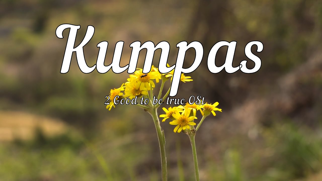 Kumpas ( 2 Good to be true OST) -Lyric Video - YouTube