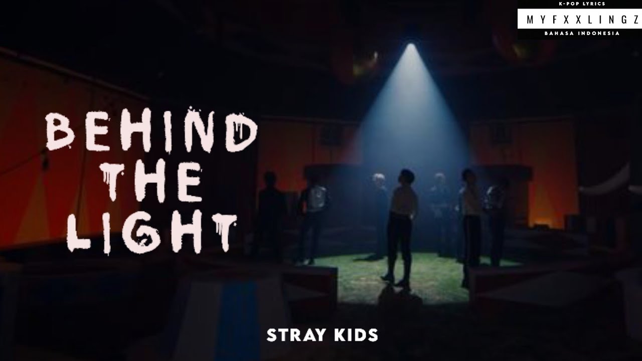 STRAY KIDS (스트레이 키즈) - 'Behind The Light' Lirik & Terjemahan (Rom ...