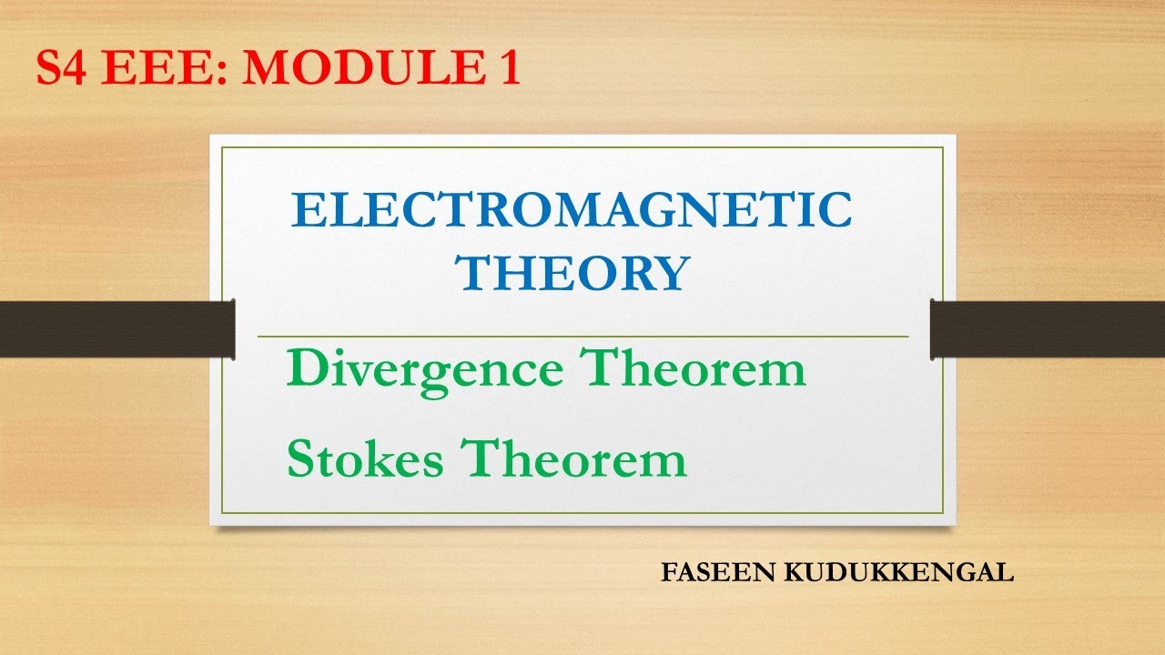 DIVERGENCE THEOREM & STOKES THEOREM - ELECTROMAGNETIC THEORY - KTU S4 EEE & S6 EEE - MODULE 1 ...