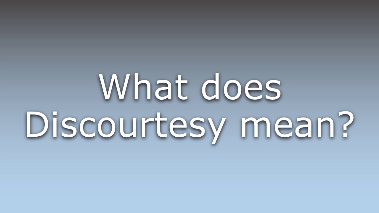What does Discourtesy mean? - YouTube