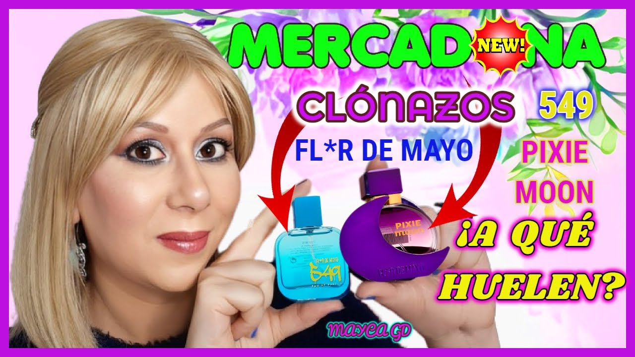 🔥MERCADONA CLONAZO 🔥549 Y PIXIE MOON💎FLOR DE MAYO🌺¿A QUÉ HUELEN?🌊MAYCA GD - YouTube