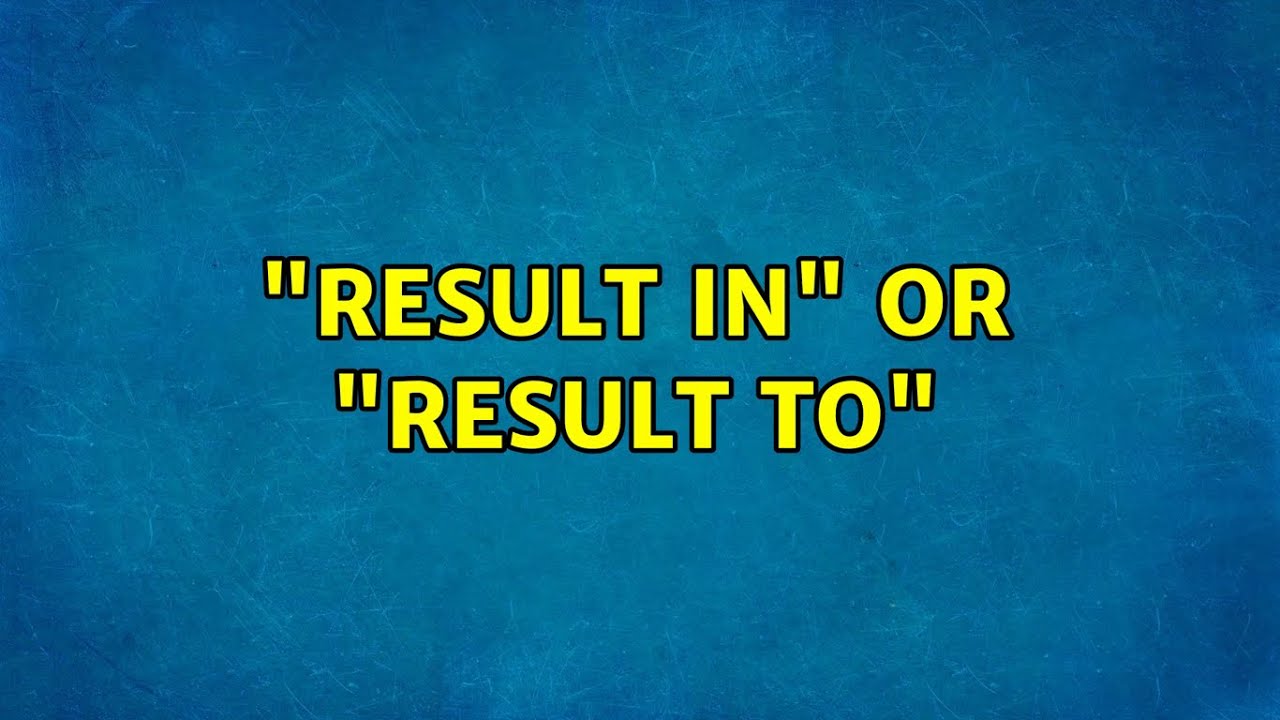 "Result in" or "result to" (2 Solutions!!) - YouTube