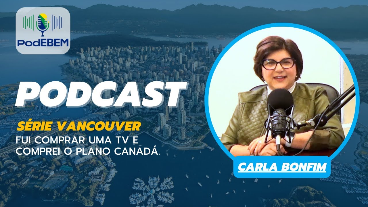 PodEBEM Na Estrada – Série Vancouver. Ep.#006 Carla Bonfim - YouTube