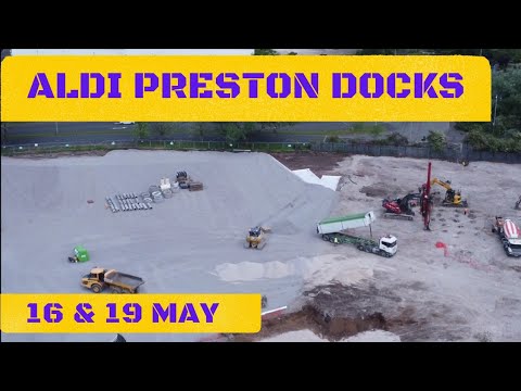 Aldi Preston Docks update / 16 and 19 May / Drone footage - YouTube