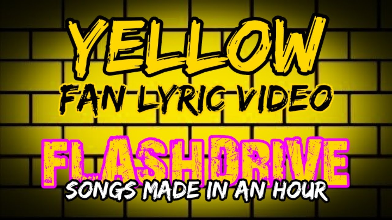 FLASHDRIVE - Yellow (Fan Lyric Video) - YouTube