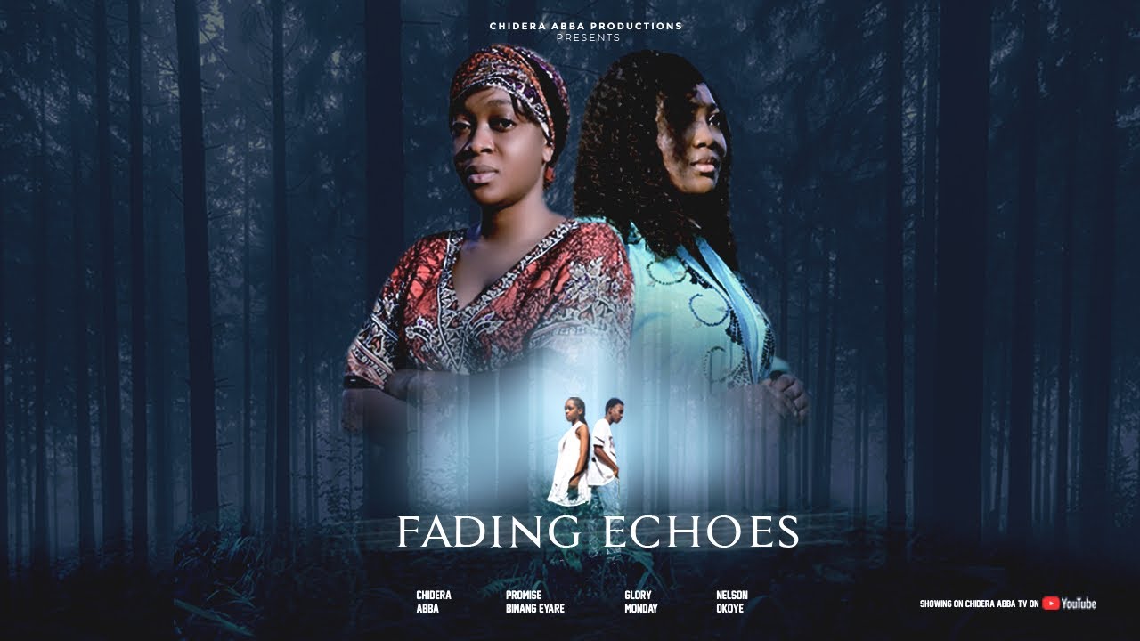 FADING ECHOES - CHIDERA ABBA, PROMISE BINANG EYARE, GLORY MONDAY, NELSON OKOYE 2024 movie - YouTube