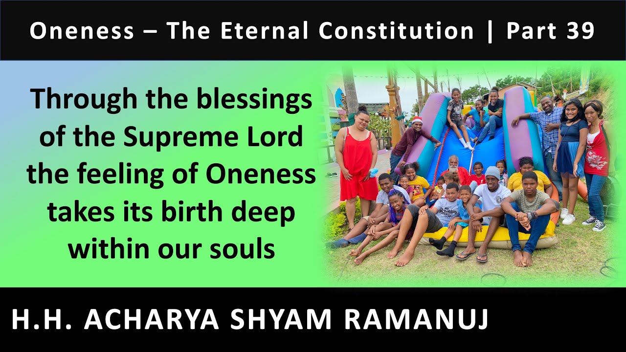 Through the blessings of the Supreme Lord the feeling of Oneness takes ...