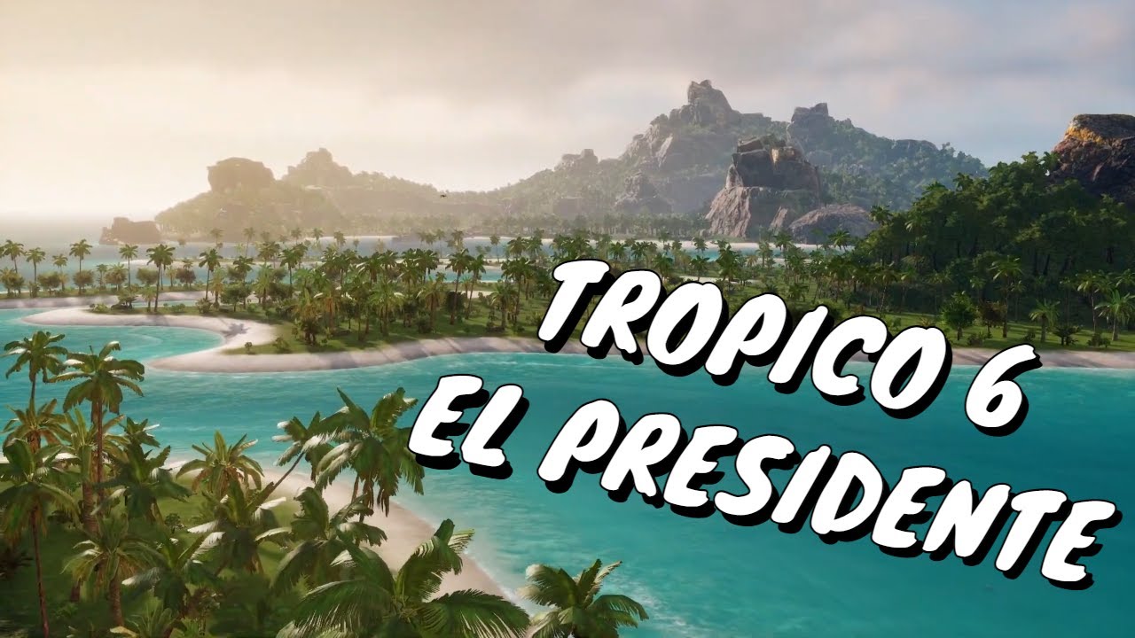 Tropico 6: Call Me El Presidente - YouTube
