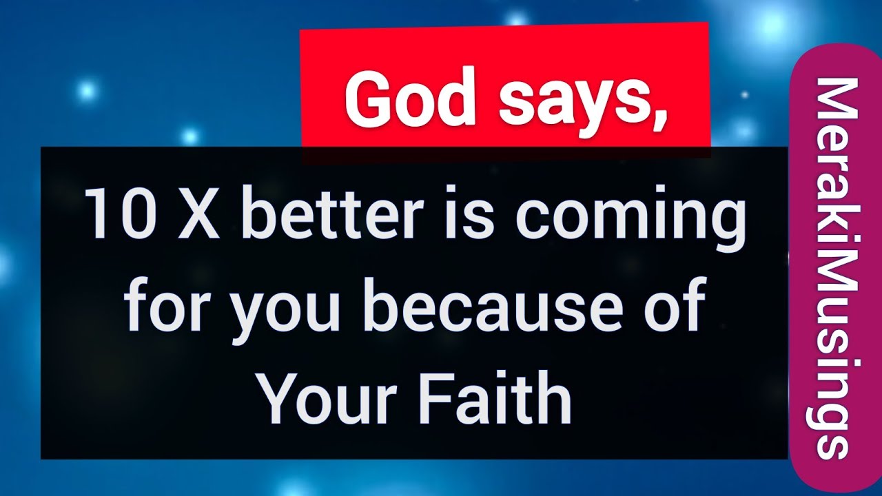 God says, 10 X better is coming to your life | Receive with love 💝 ...