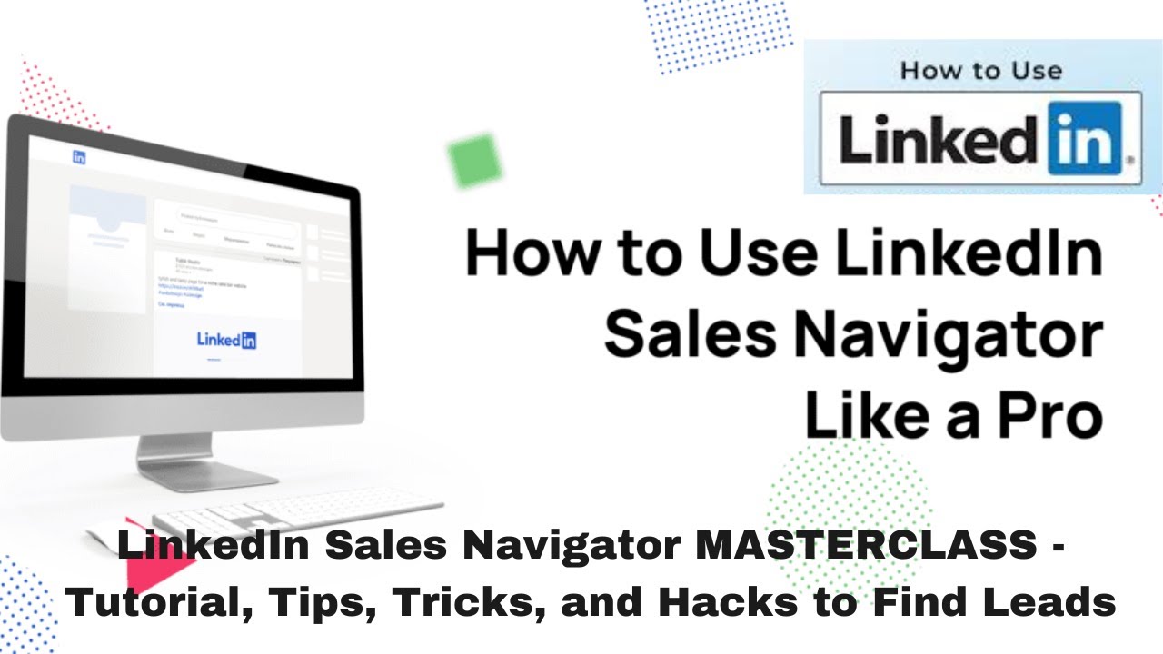 Become a sales navigator Master complete Tutorials, Tips, Tricks, and ...