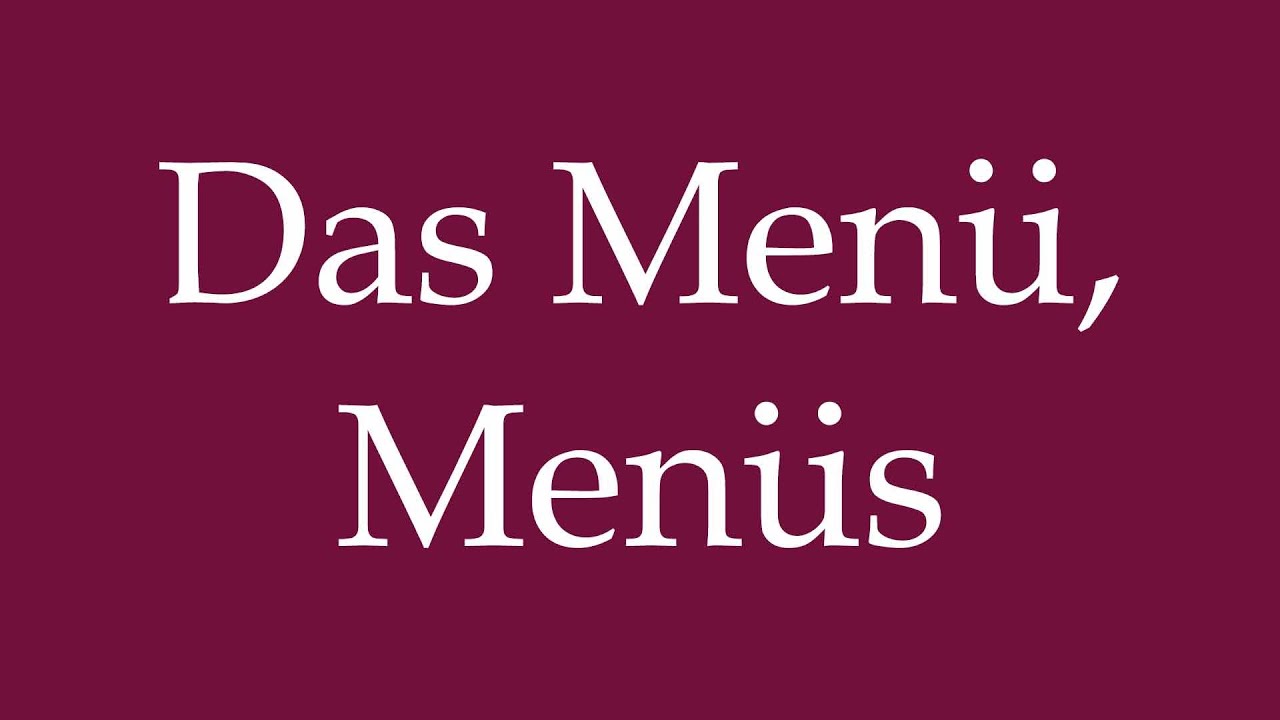 How to Pronounce ''Das Menü, Menüs'' (The Menu, Menus) Correctly in ...