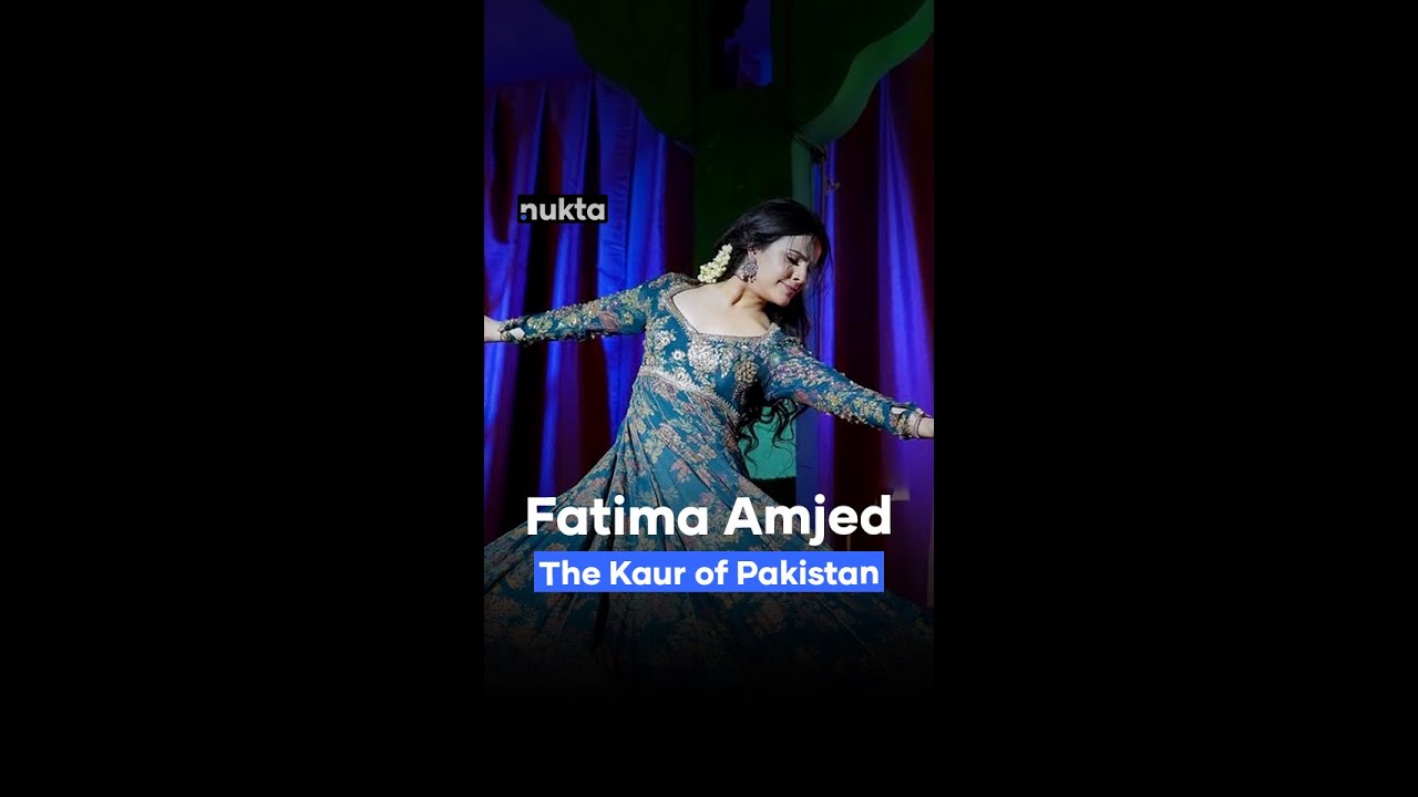 Fatima Amjed: The Kaur of Pakistan Reclaiming Punjabi Dance and Theatre ...