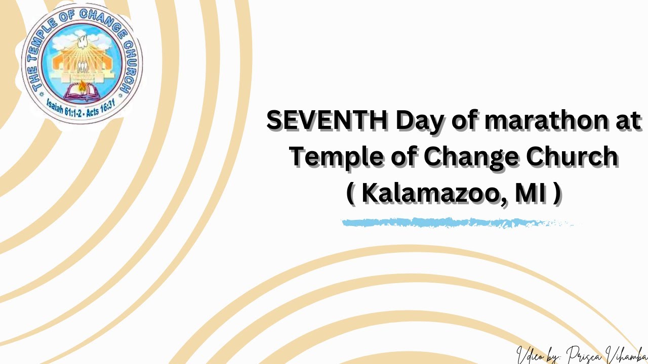 SEVENTH Day of marathon at Temple of Change Church ( Kalamazoo, MI ...