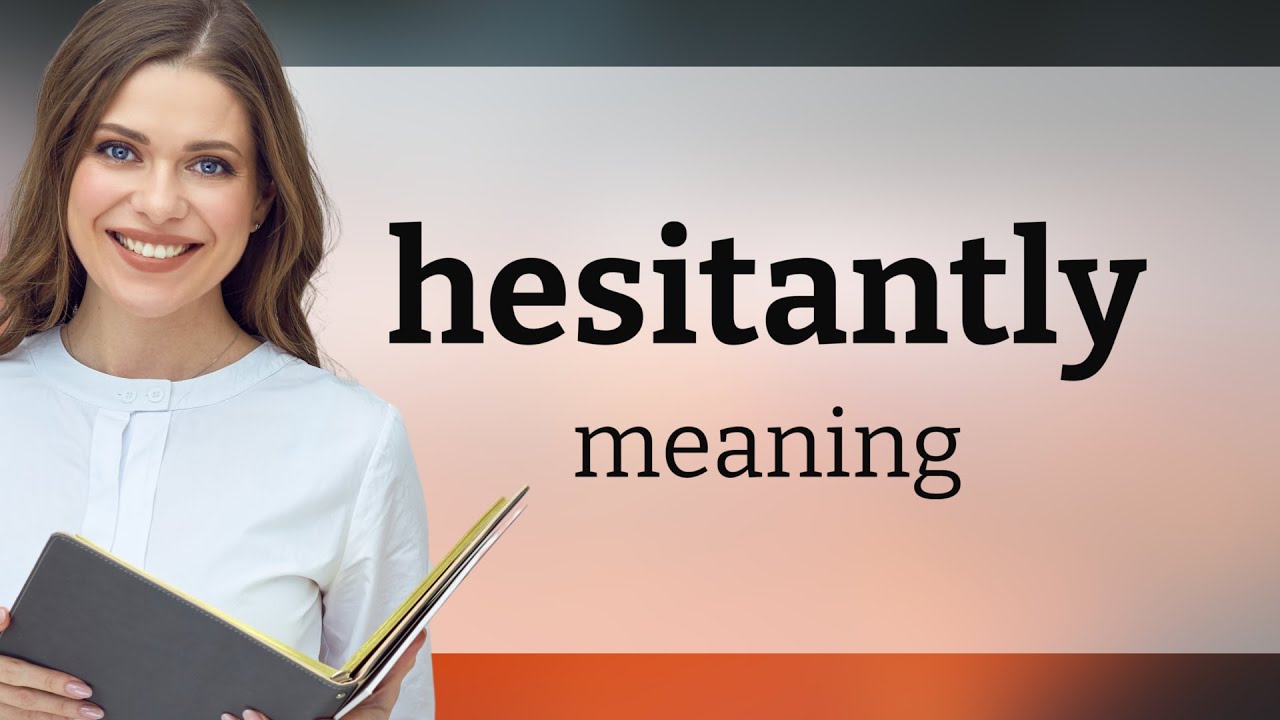 Hesitantly | meaning of HESITANTLY - YouTube
