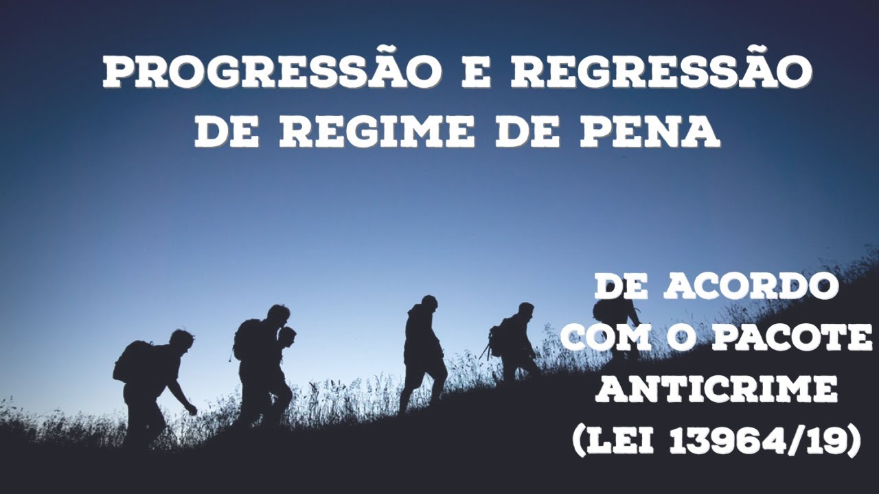 Progressão e Regressão de Regime de Acordo com o Pacote Anticrime - YouTube