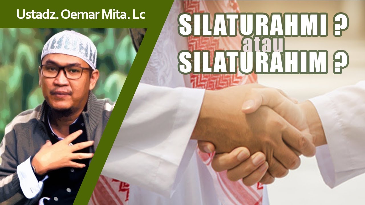 Perbedaan Arti Silaturahmi & Silaturahim - Ustadz Oemar Mita Lc - YouTube