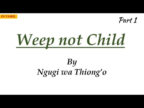 Weep not child by Ngugi wa Thiong'o / Novel summary / Part 1 - YouTube