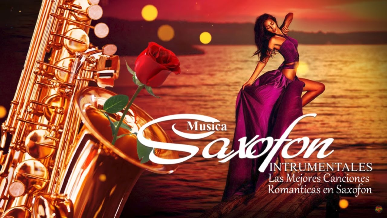 Saxofon Romantico - Las Mejores Canciones Romanticas en Saxofon ...