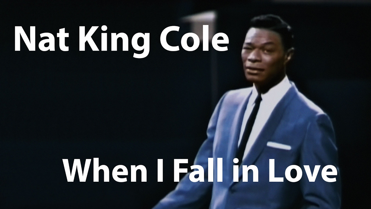 Nat King Cole - When I Fall in Love [Restored] - YouTube