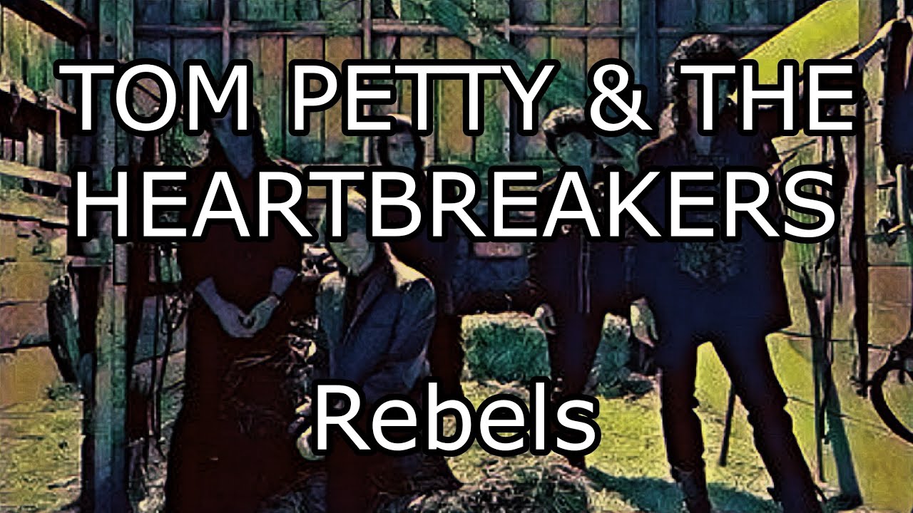 TOM PETTY & THE HEARTBREAKERS - Rebels (Lyric Video) - YouTube