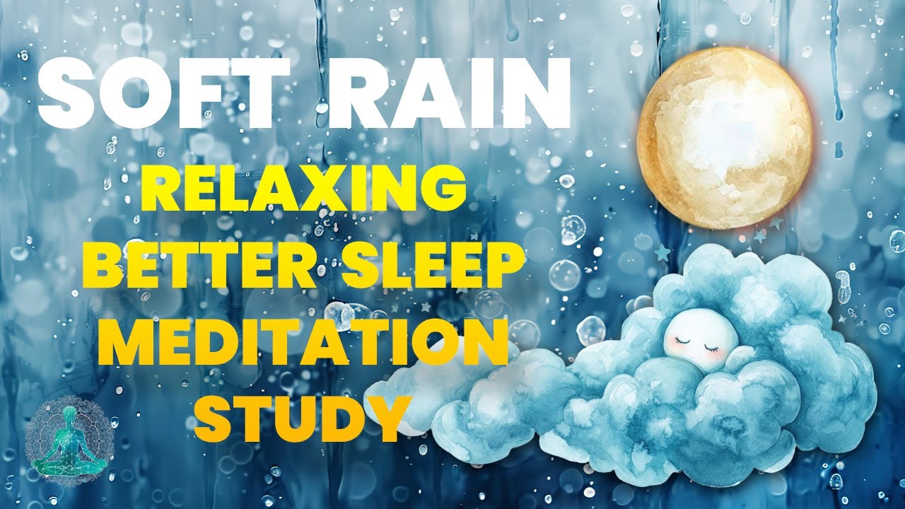 Soft Rain Sounds for Relaxation, Sleep, Study, and Meditation – Rain ...