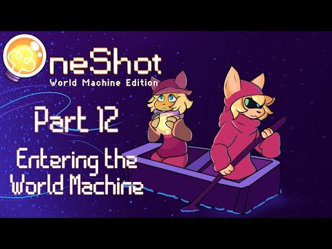 ENTERING THE WORLD MACHINE | OneShot: World Machine Edition (Part 12 ...