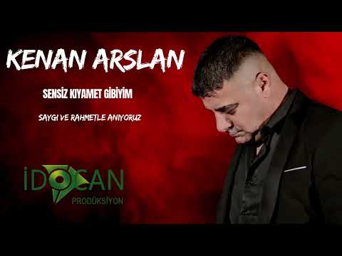 Kenan Arslan Sensiz Kıyamet Gibiyim (Çıkmamış Şarkısı Anısına)