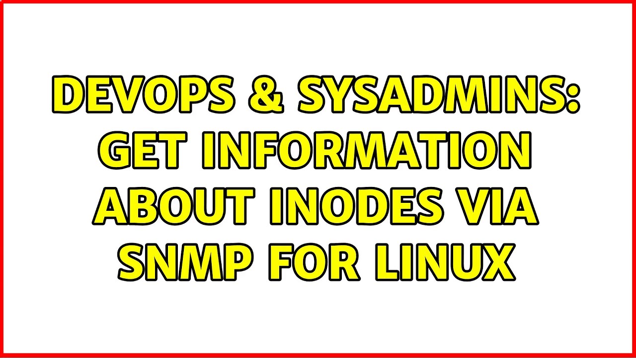 Devops And Sysadmins Get Information About Inodes Via Snmp For Linux Youtube