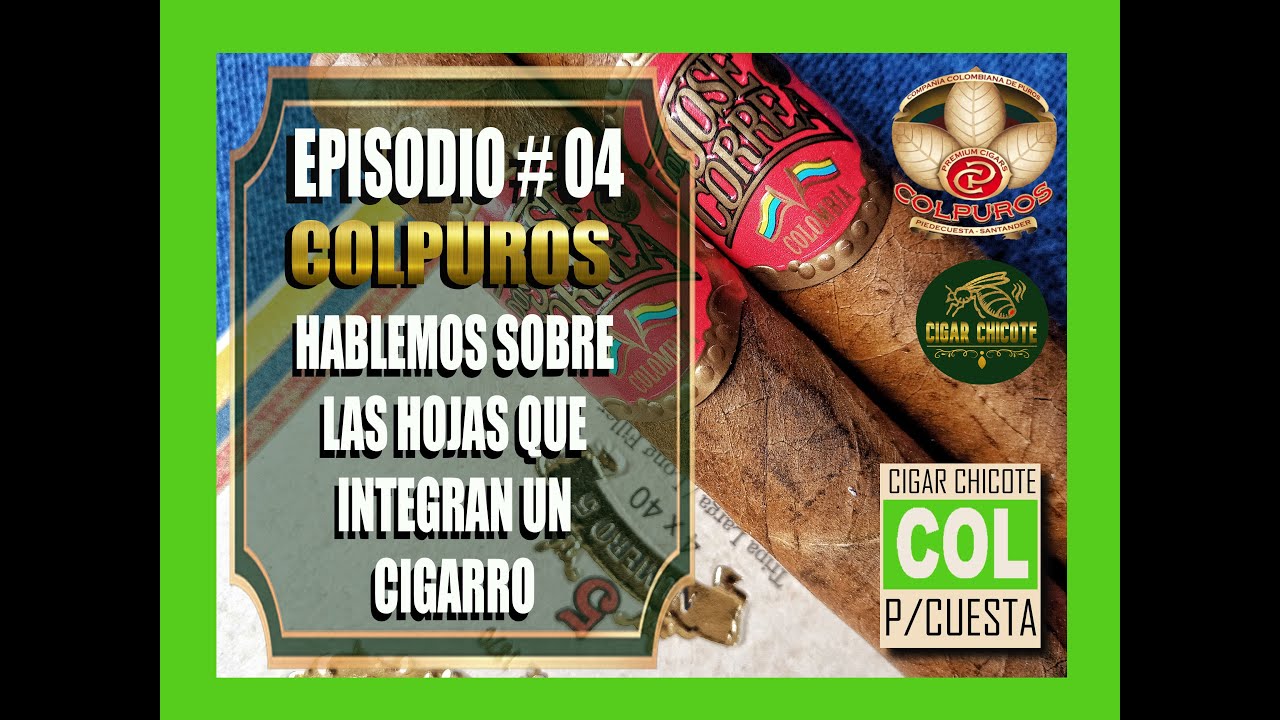 TABACO COLOMBIANO Ep.04 - COLPUROS / Hablemos sobre las hojas que ...