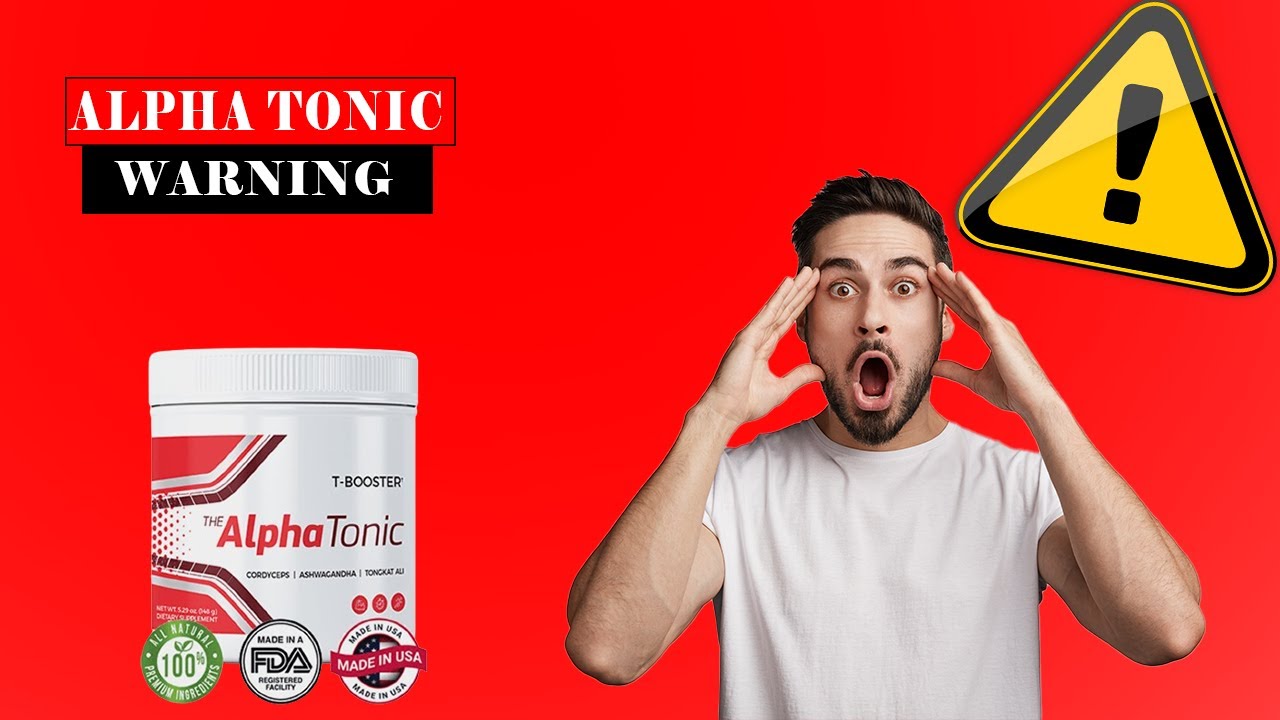 ALPHA TONIC WARNING! ALPHA TONIC REVIEWS ALPHA TONIC REVIEW ALPHA TONIC MALE ENHANCEMENT - YouTube