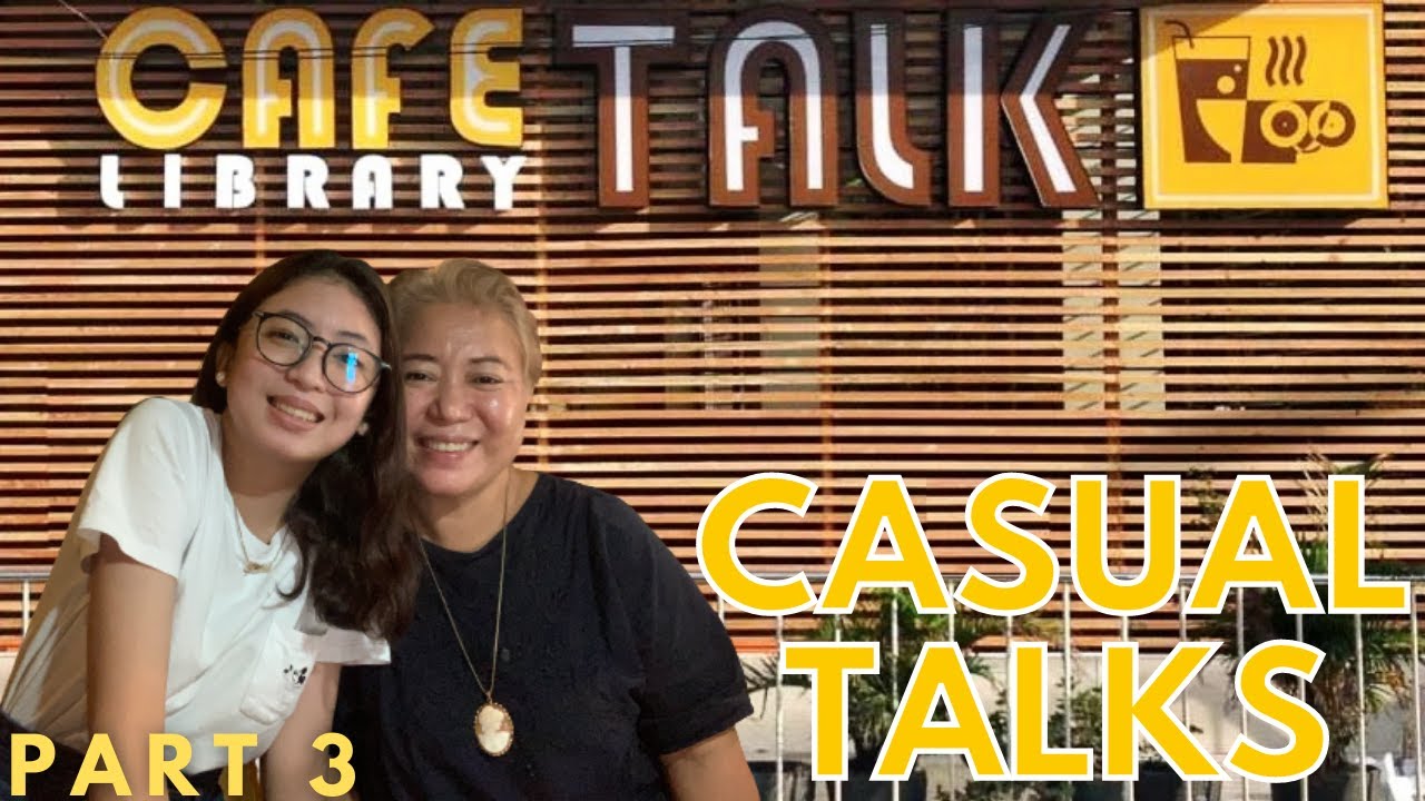 Casual Talks (Cafe Talk) Part III | Vlog #102 (August 30, 2021) - YouTube
